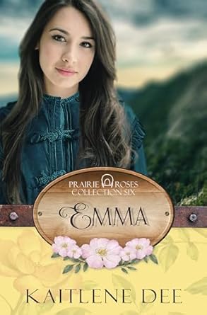Emma: Prairie Roses Collection - Book 37 eBook : Dee, Kaitlene : Amazon ...