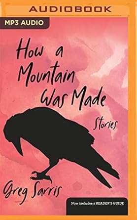 How a Mountain Was Made: Stories : Sarris, Greg, Parenteau, Tanis ...