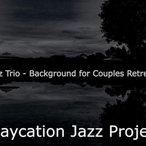 Play Jazz Trio - Background for Couples Retreats by Staycation Jazz ...