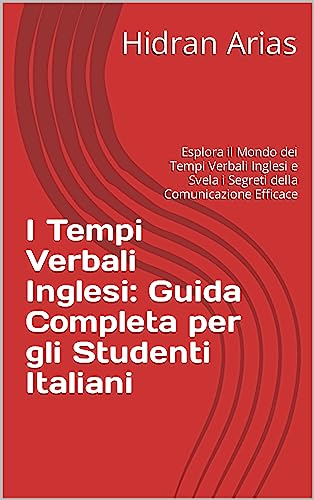 I Tempi Verbali Inglesi: Guida Completa per gli Studenti Italiani ...