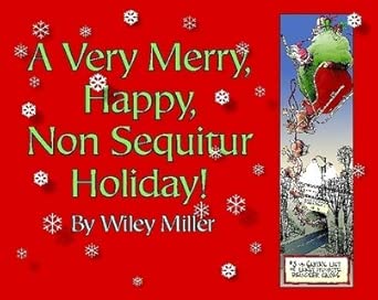 A Very Merry, Happy Non Sequitur Holiday: Wiley Miller: Amazon.com: Books