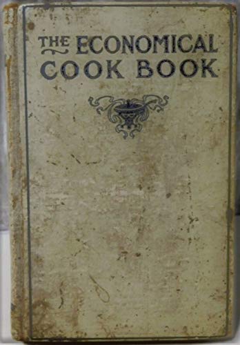 The economical cook book: A practical guide for housekeepers in the ...