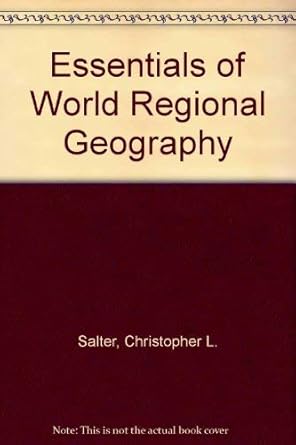 Essentials of World Regional Geography : Salter, Christopher L., Hobbs ...