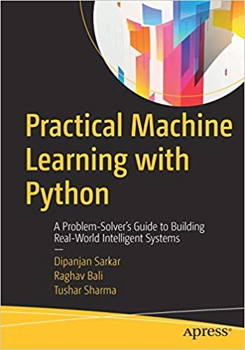 Buy Practical Machine Learning with Python: A Problem-Solver's Guide to Building Real-World ...