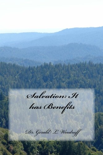 Salvation: It has Benefits: Woodruff, Dr. Gerald L.: 9781541263833 ...