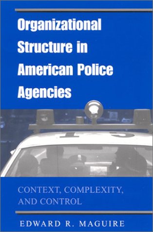 Organizational Structure in American Police Agencies: Context ...