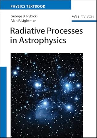 Radiative Processes in Astrophysics: Rybicki, George B., Lightman, Alan ...