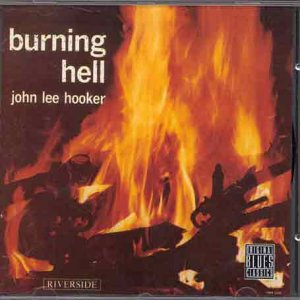 Burning Hell: John Lee Hooker: Amazon.es: CDs y vinilos}