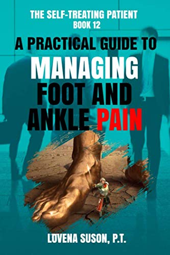A Practical Guide to Managing Foot and Ankle Pain: THE SELF-TREATING ...