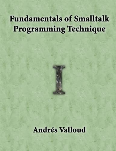 Fundamentals of Smalltalk Programming Techniques, Volume 1: Andres Valloud: Amazon.com: Books