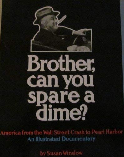 Brother, Can You Spare a Dime?: America from the Wall Street Crash to ...