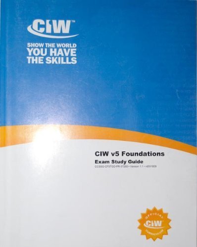 CIW v5 Foundations Exam Study Guide (CIW v5 Foundations Series, CCSSG-CF5TGD-PR-37265): unknown ...