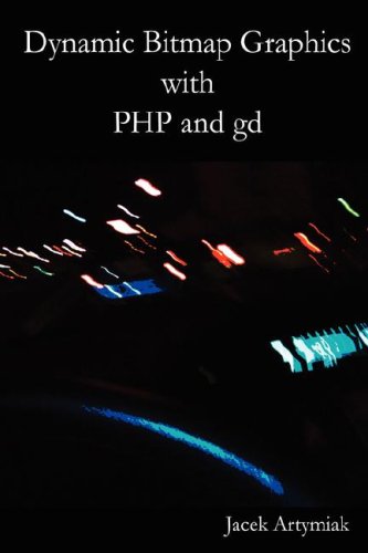 Dynamic Bitmap Graphics With Php and Gd: Artymiak, Jacek: 9788391665169: Amazon.com: Books