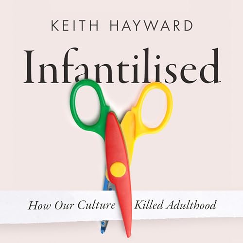 Amazon.com: Infantilised: How Our Culture Killed Adulthood (Audible ...