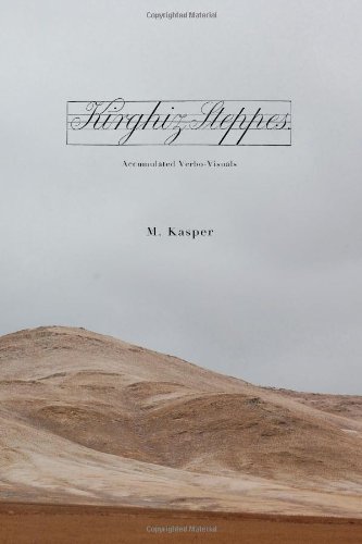 Kirghiz Steppes: Accumulated Verbo-Visuals : Kasper, M.: Amazon.es: Libros