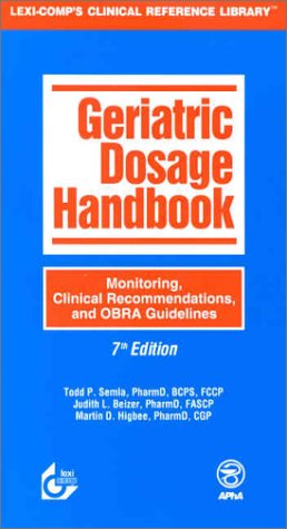 Geriatric Dosage Handbook: Including Monitoring, Clinical ...