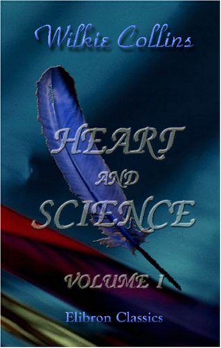Heart and Science: Volume 1: Collins, Wilkie: 9781402168888: Amazon.com ...