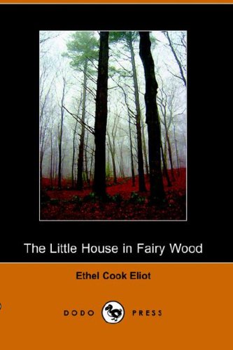 The Little House in Fairy Wood: Eliot, Ethel Cook: 9781905432332 ...