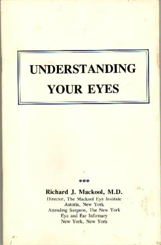 Understanding your eyes: Mackool, Richard J: Amazon.com: Books