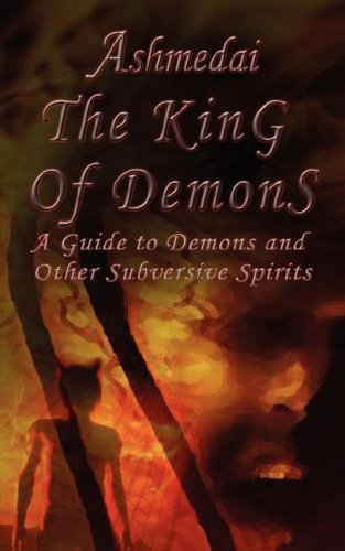 Ashmedai, the King of Demons: A Guide to Demons and Other Subversive ...