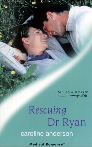 Rescuing Dr Ryan: Anderson, Caroline: 9780263826555: Amazon.com: Books