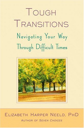 Tough Transitions: Navigating Your Way Through Difficult Times: Neeld ...