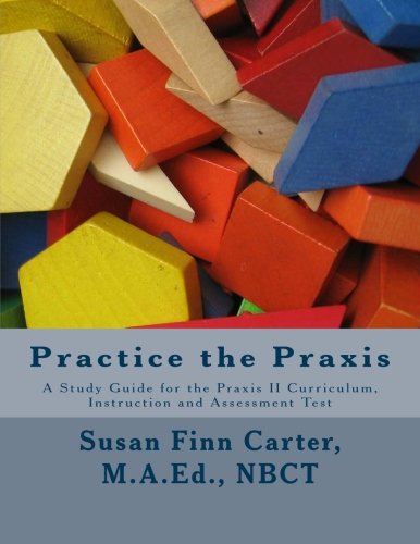 Practice the Praxis: A Study Guide for the Praxis II Curriculum ...