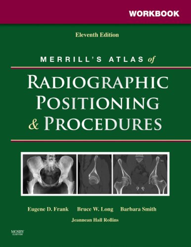 Workbook for Merrill's Atlas of Radiographic Positioning and Procedures ...