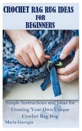 CROCHET RAG RUG IDEAS FOR BEGINNERS: Simple Instructions and Ideas for ...