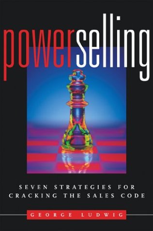 Power Selling: Seven Strategies for Cracking the Sales Code: Ludwig ...