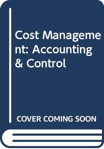 Cost Management: Accounting And Control: Hansen, Don, Mowen, Maryanne ...