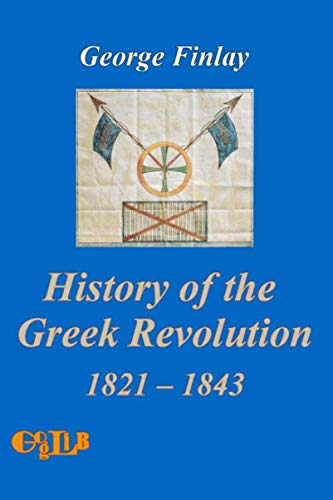 History of the Greek Revolution: Finlay, George: 9788897527480: Amazon ...