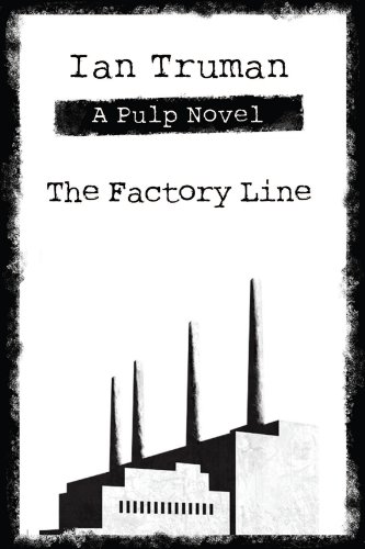 The Factory Line - Kindle edition by Truman, Ian. Literature & Fiction ...