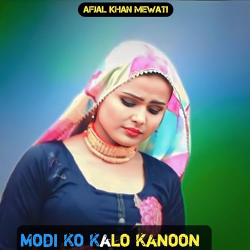 Écouter Modi Ko Kalo Kanoon de Afjal Khan Mewati sur Amazon Music Unlimited
