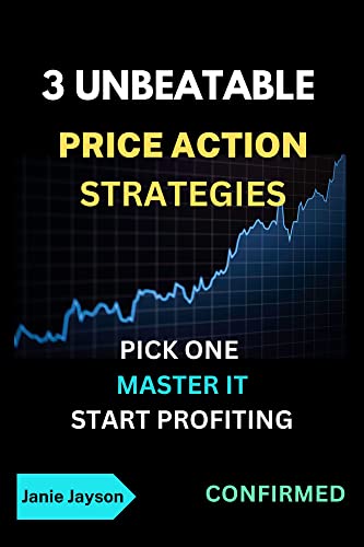 The 3 Unbeatable Price Action Trading Strategies: Proven Trading ...