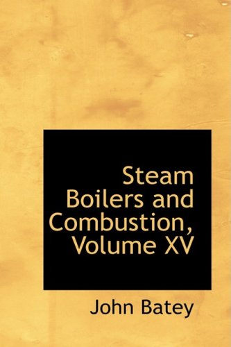 Amazon.com: Steam Boilers and Combustion: 9780554606767: Batey, John: Books