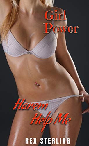 Girl Power: A Harem Adventure (Harem Help Me Book 3) - Kindle edition by Sterling, Rex ...