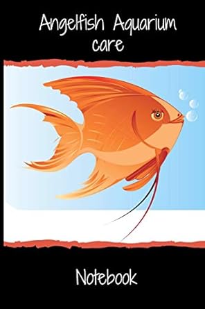 Angelfish Aquarium Care Notebook: Customized Angelfish Aquarium Logging ...