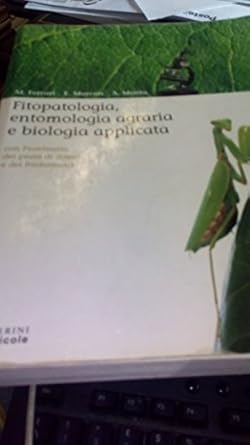 Fitopatologia, entomologia agraria e biologia applicata. Con prontuario ...