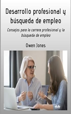 Amazon.com: Desarrollo Profesional Y Búsqueda De Empleo: Consejos Para ...