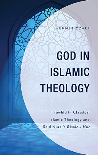 God in Islamic Theology: Tawhid in Classical Islamic Theology and Said ...