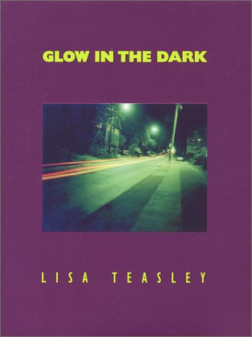 Glow in the Dark: Teasley, Lisa: 9781885942197: Amazon.com: Books
