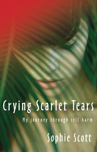 Amazon | Crying Scarlet Tears: My Journey Through Self-Harm | Scott ...