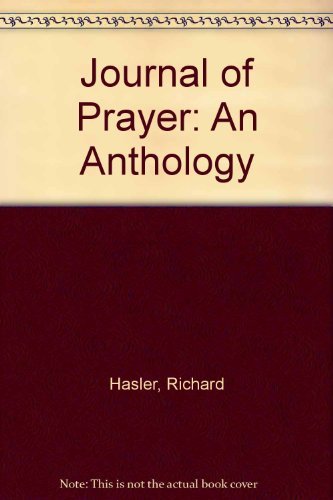 Journal of Prayer: An Anthology: Hasler, Richard: 9780817009656: Amazon ...