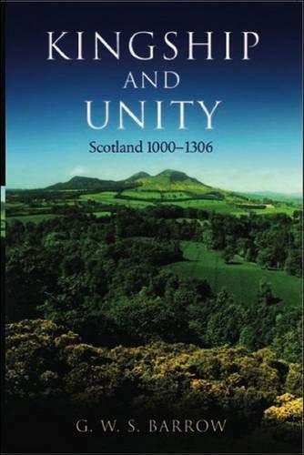 Kingship and Unity: Scotland 1000-1306 (The New History of Scotland ...