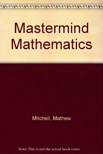 Mastermind Mathematics: Logic, Strategies, and Proofs: Mathew Mitchell ...
