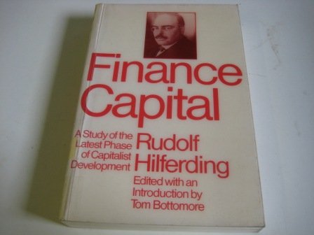 Finance Capital: A Study in the Latest Phase of Capitalist Development ...
