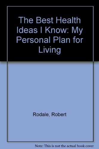The Best Health Ideas I Know: My Personal Plan for Living: Robert ...