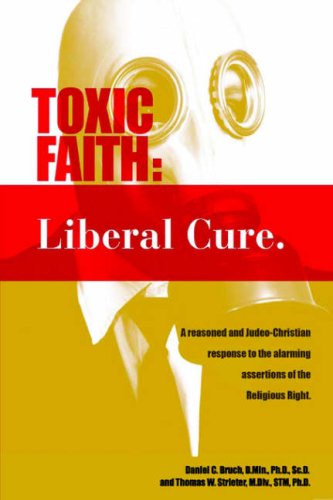 Toxic Faith - Liberal Cure: Daniel C. Bruch & Thomas W. Strieter ...