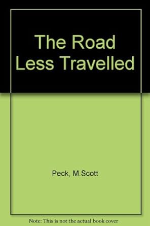 The Road Less Travelled: A New Psychology of Love, Traditional Values and Spiritual Growth: Peck ...